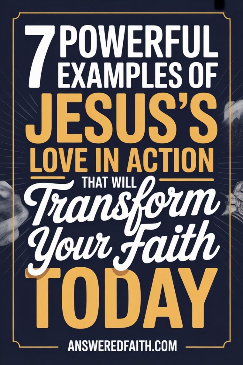 7 Powerful Examples of Love from Jesus' Ministry