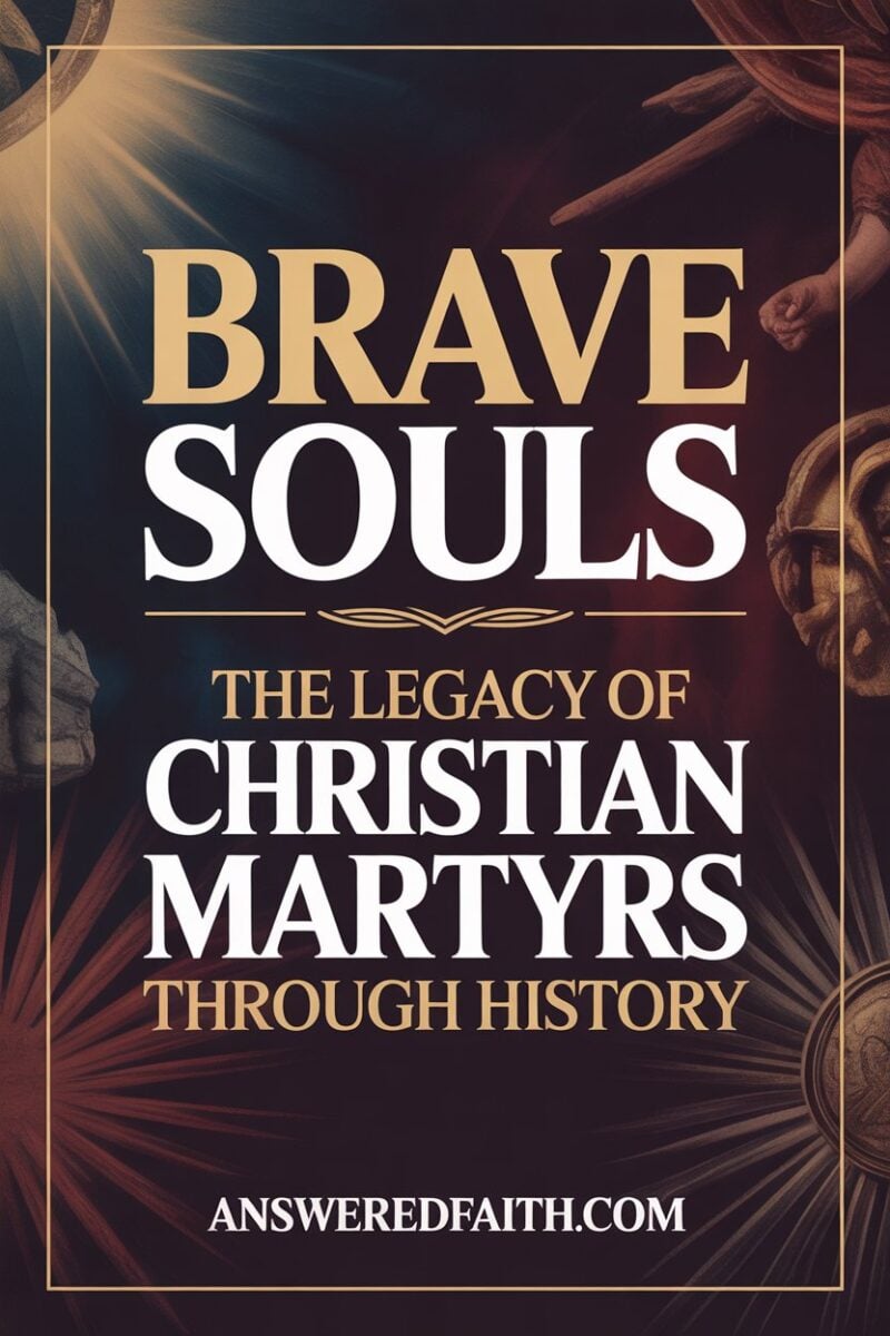 Brave Souls: The Legacy of Christian Martyrs Through History