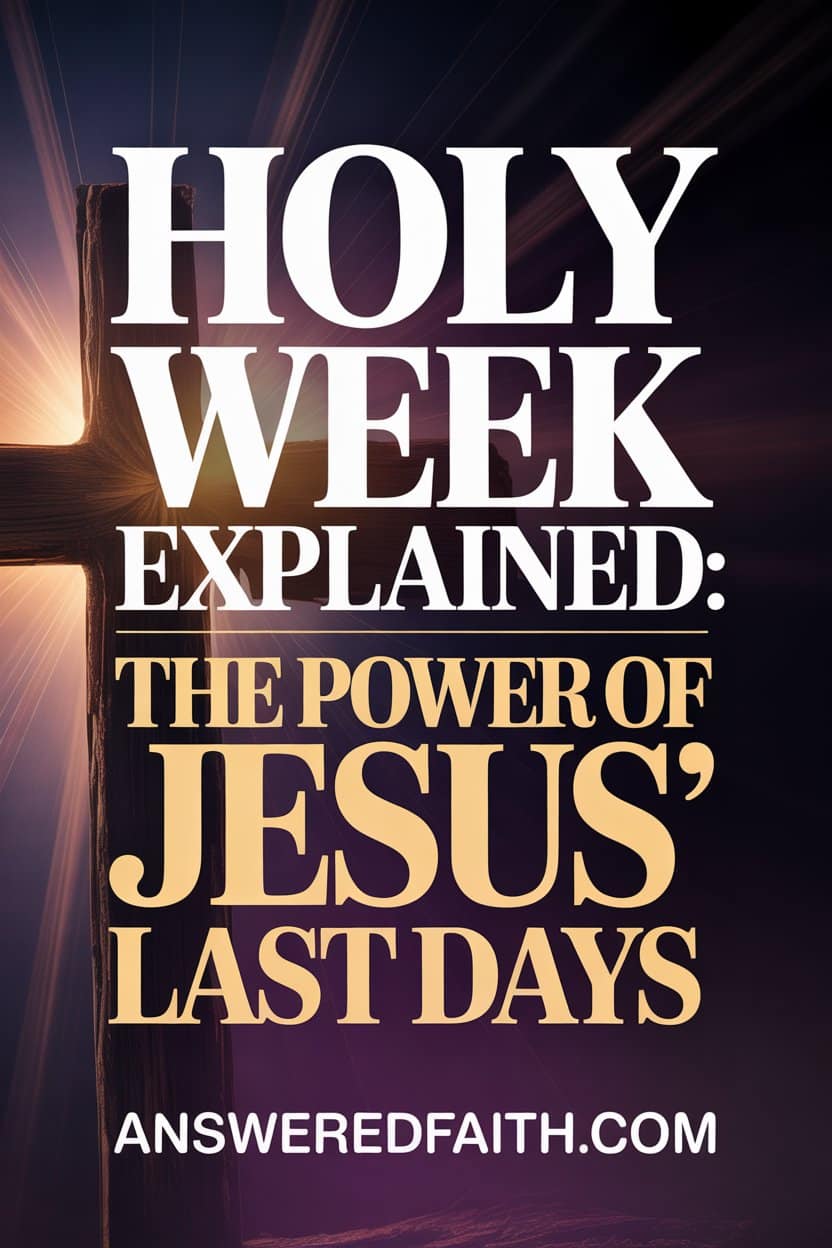 Understanding Holy Week: Jesus' Last Days Explained