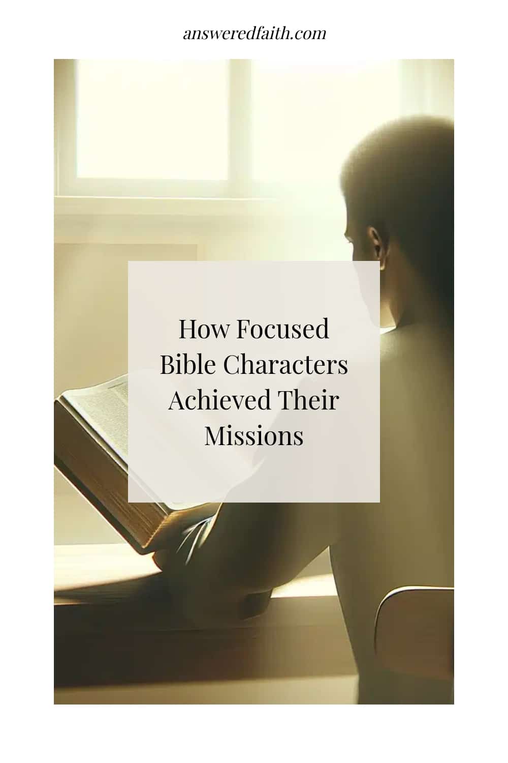 How Focused Bible Characters Achieved Their Missions