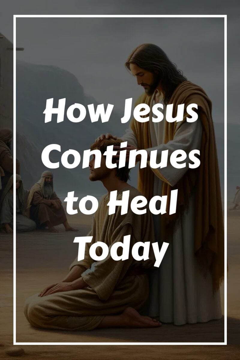 How Jesus Continues to Heal Today