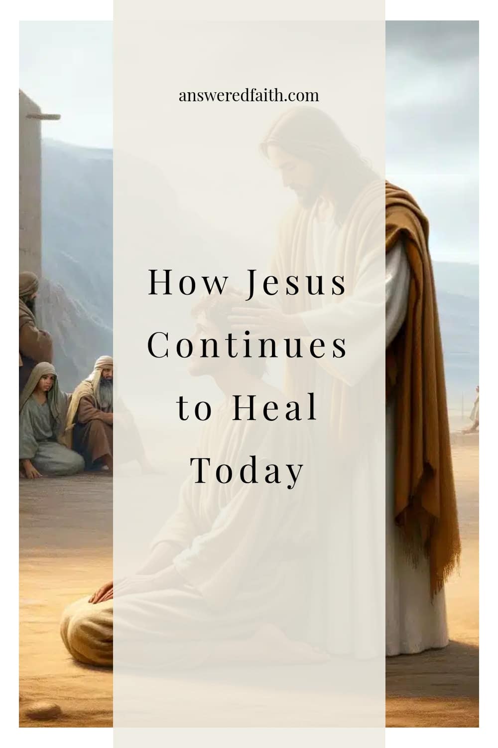 How Jesus Continues to Heal Today