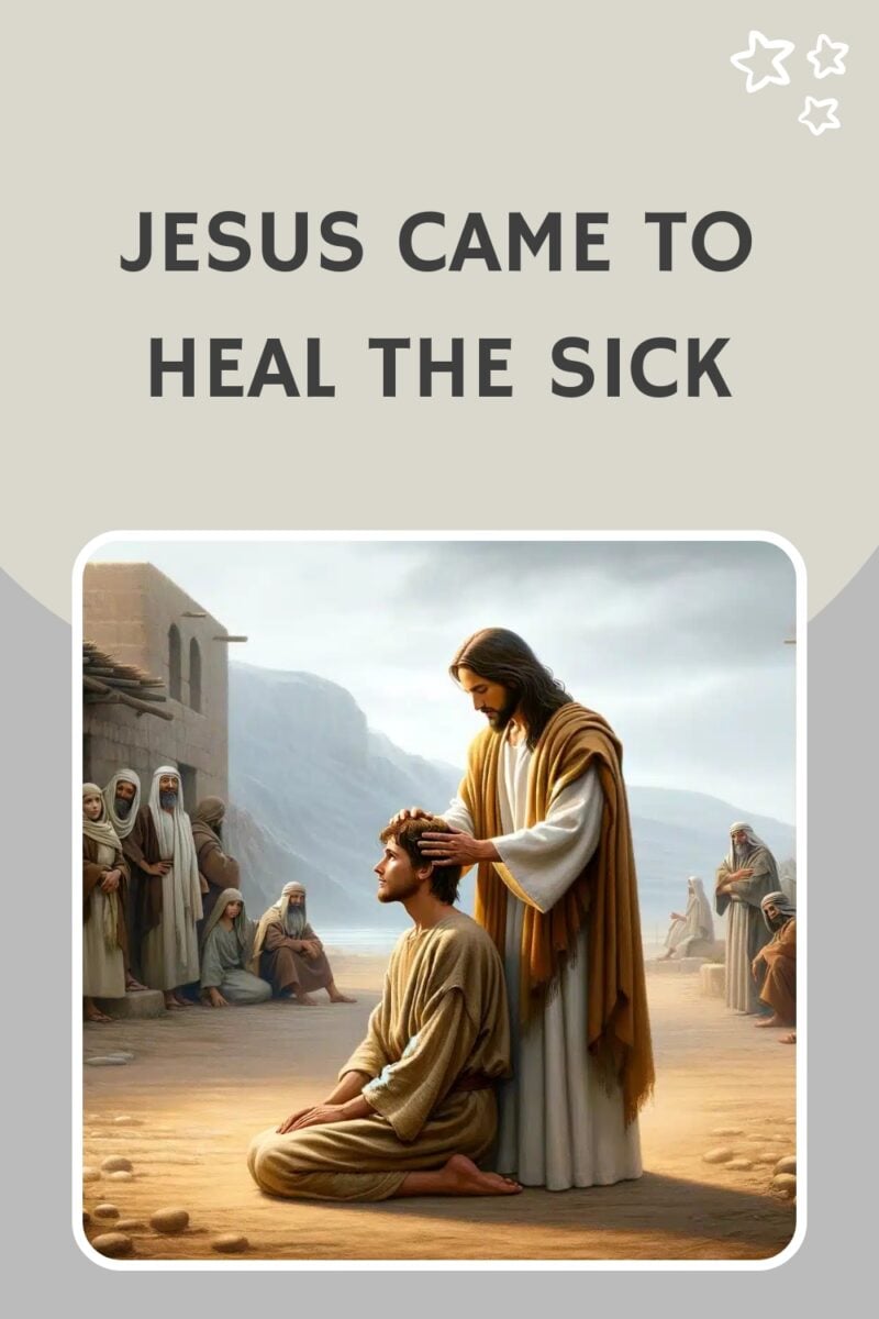 Jesus Came To Heal The Sick
