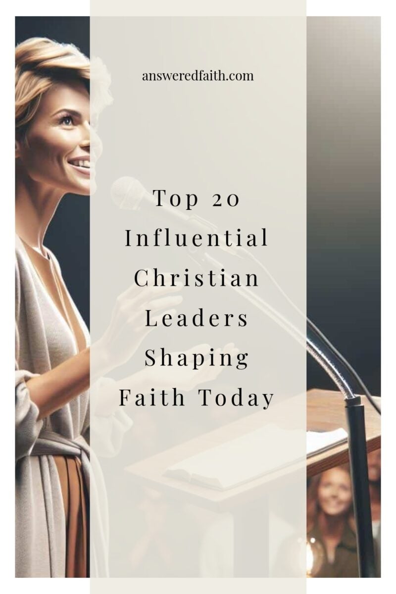 Top 20 Influential Christian Leaders Shaping Faith Today