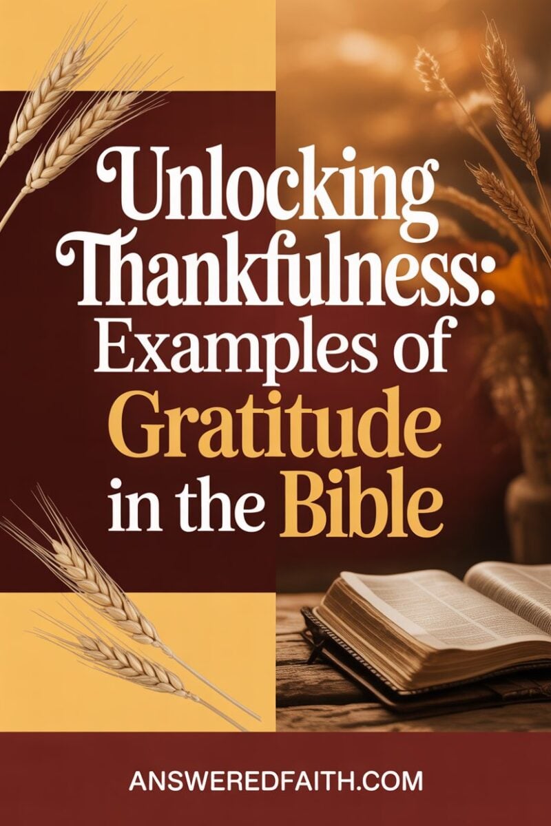 Unlocking Thankfulness: Examples of Gratitude in the Bible