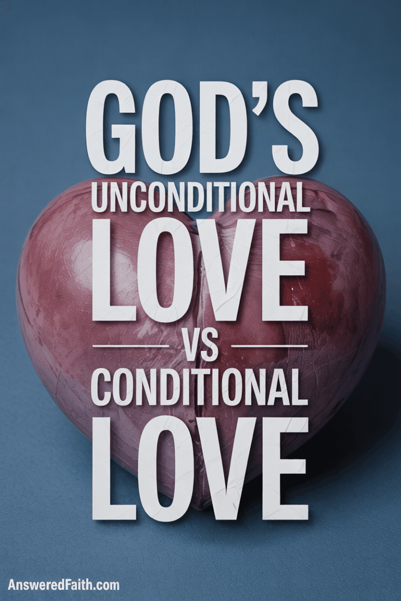 God's Unconditional Love vs Conditional Love Explained