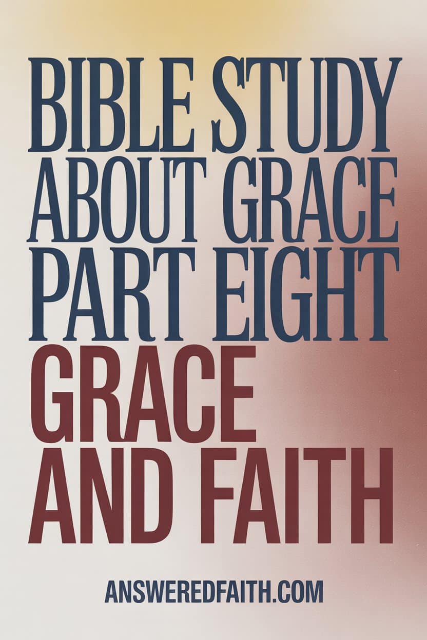 Unlocking the Power of Grace and Faith | Bible Study Insights