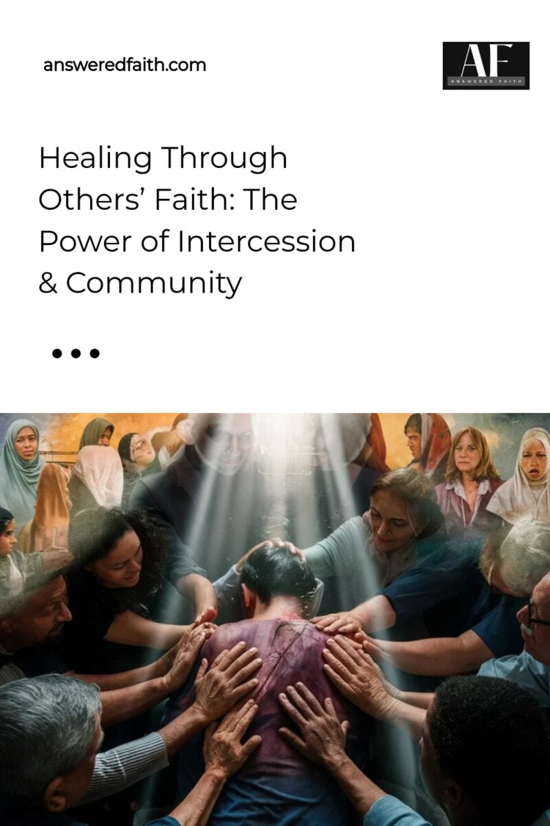 Healing Through Others' Faith: The Power of Intercession & Community