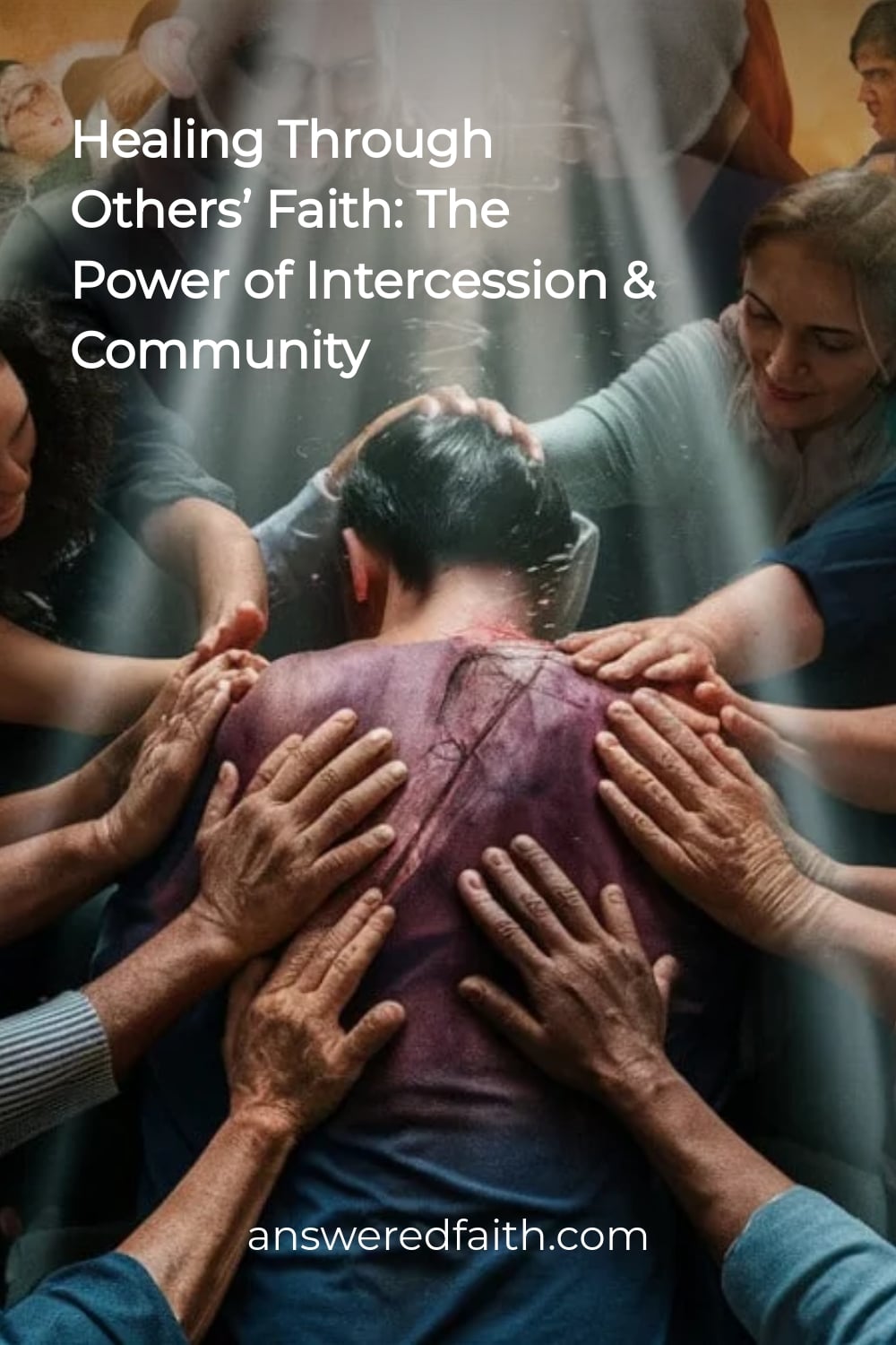 Healing Through Others' Faith: The Power of Intercession & Community