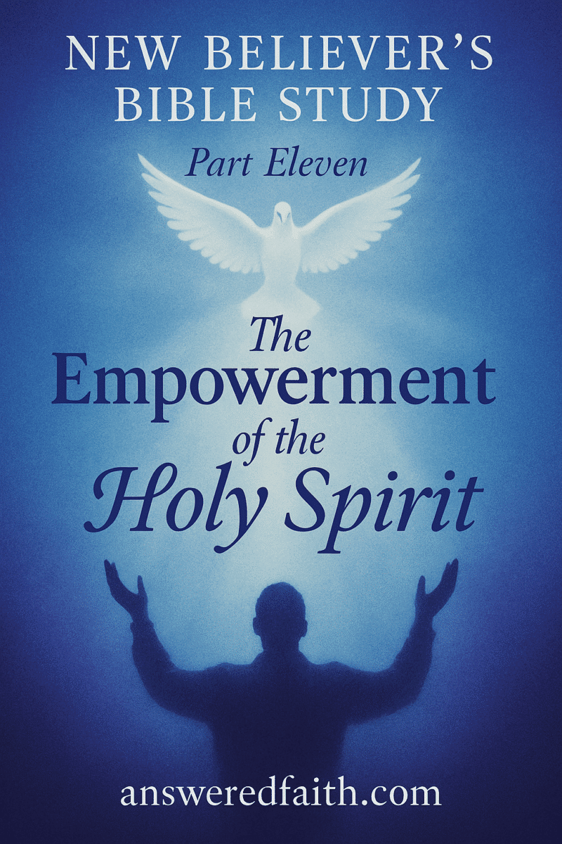 Empowerment of the Holy Spirit: New Believer's Bible Study - Part Eleven