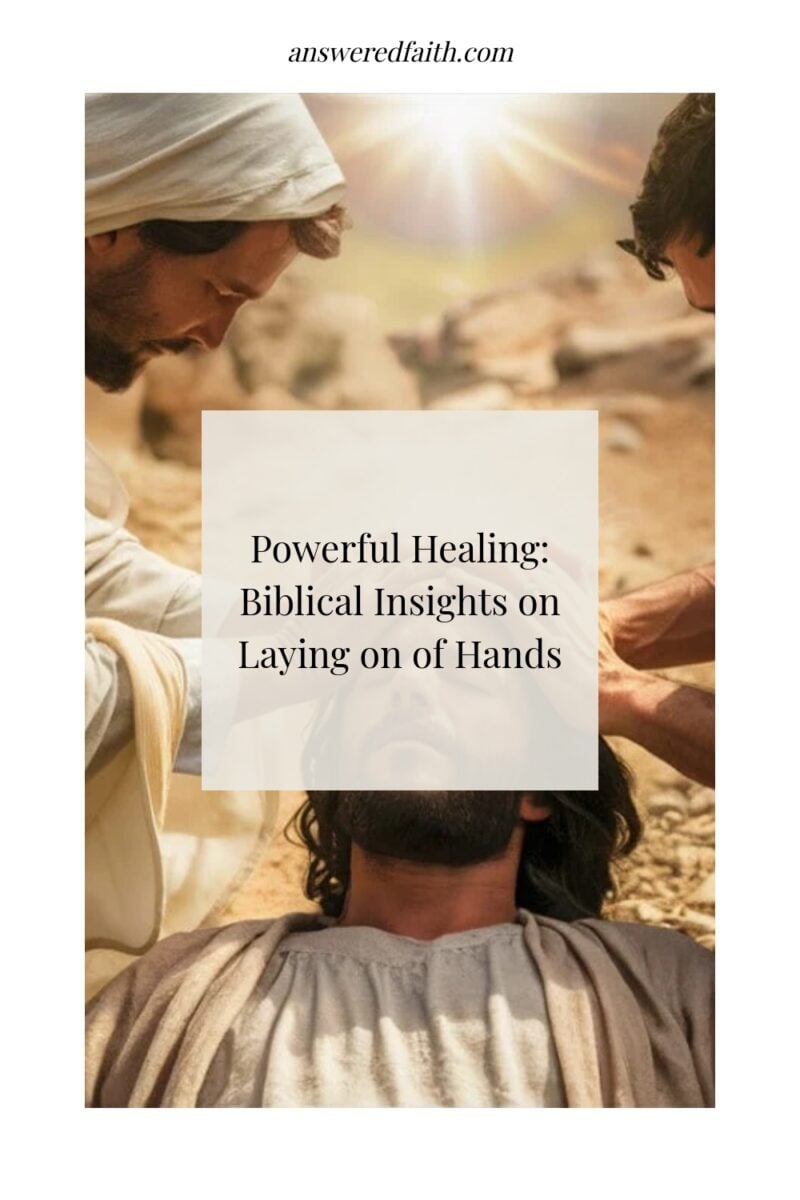 Powerful Healing: Biblical Insights on Laying on of Hands