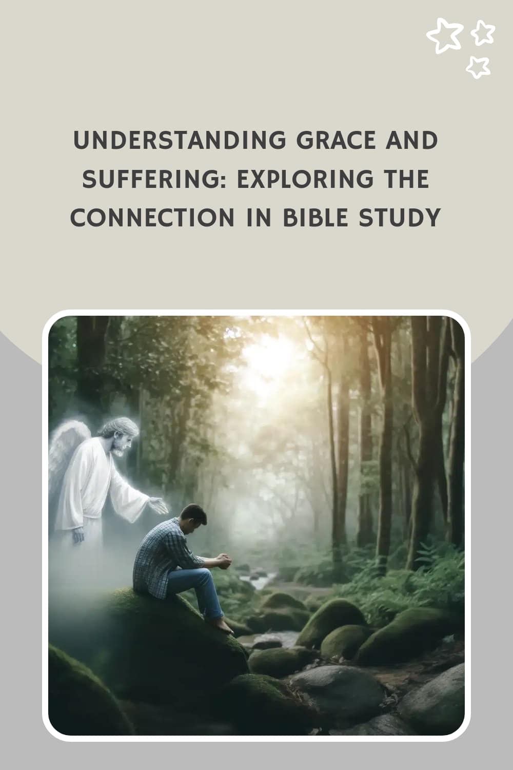 Understanding Grace and Suffering: Exploring the Connection in Bible Study
