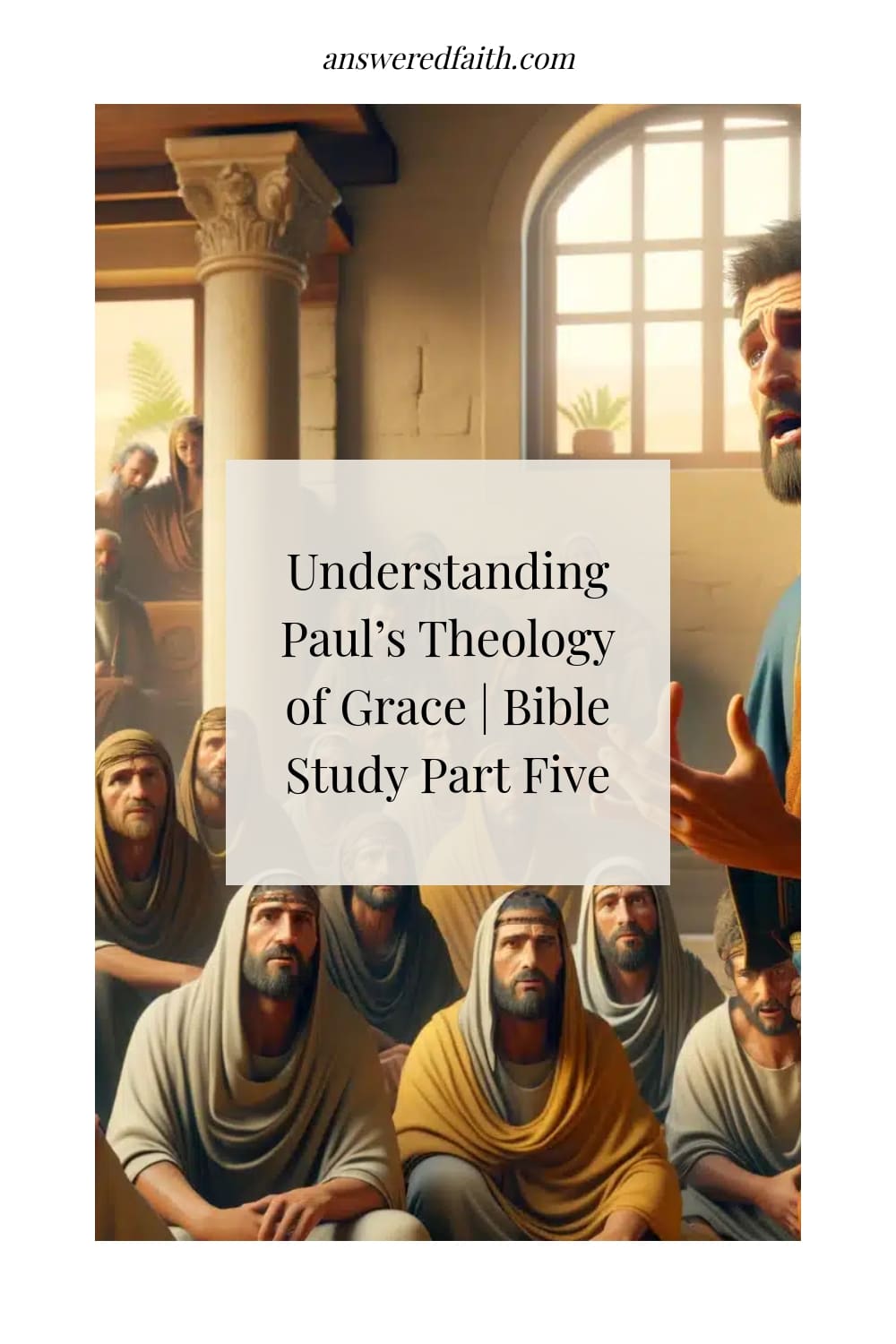 Understanding Paul's Theology of Grace | Bible Study Part Five