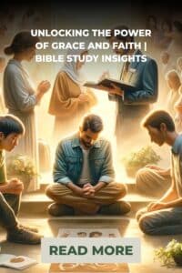 Unlocking the Power of Grace and Faith | Bible Study Insights