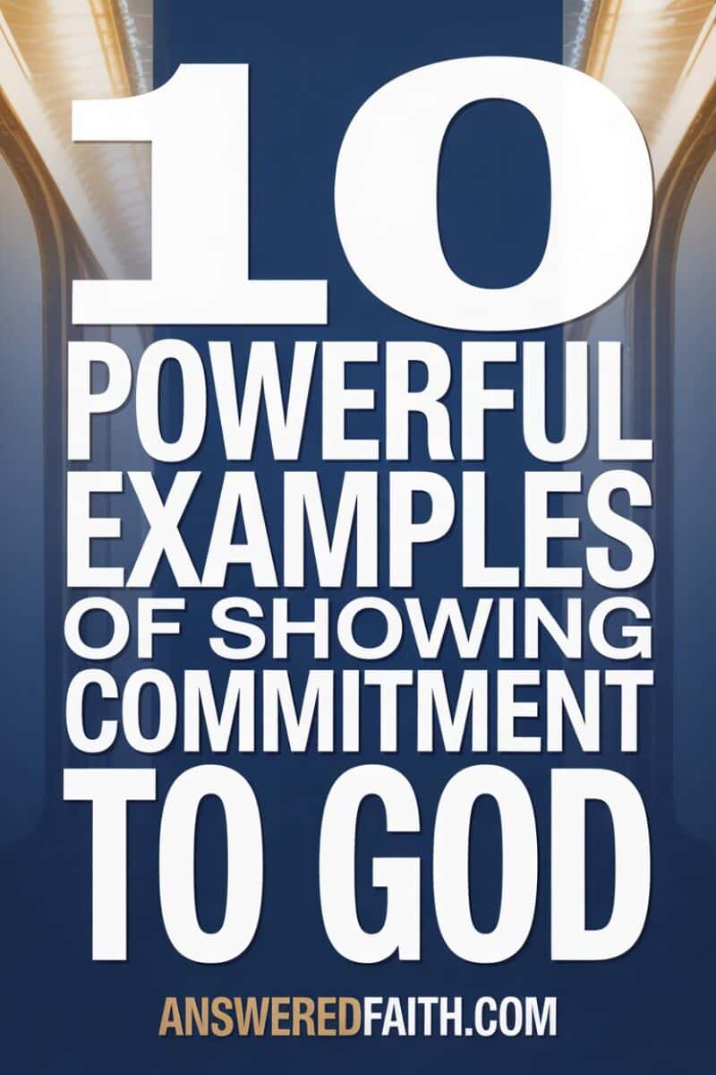 5 Powerful Examples of Commitment to God | Strengthen Your Faith Today