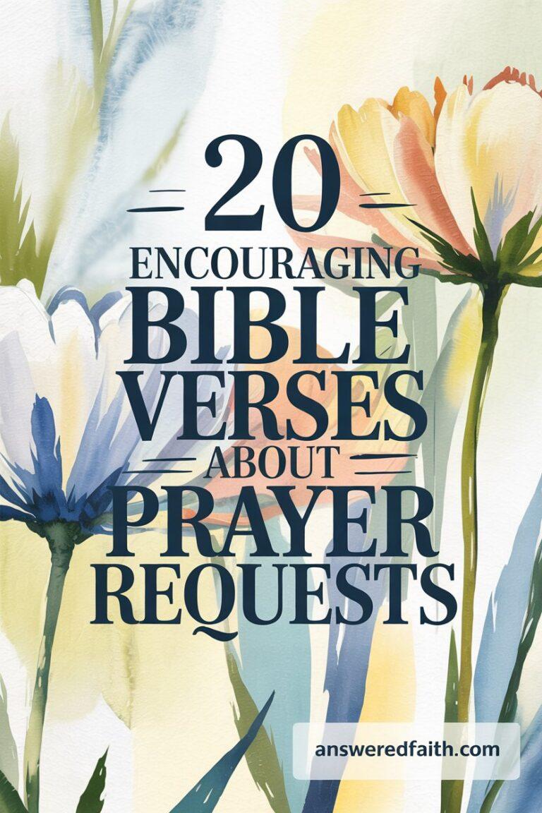 20 Encouraging Bible Verses About Prayer Requests | Bring Your Needs to God
