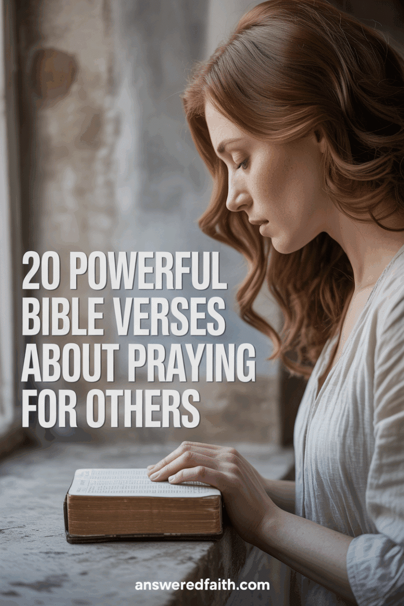 20 Powerful Bible Verses About Praying for Others