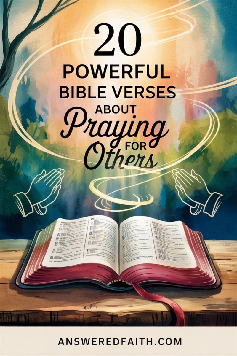 20 Powerful Bible Verses About Praying for Others