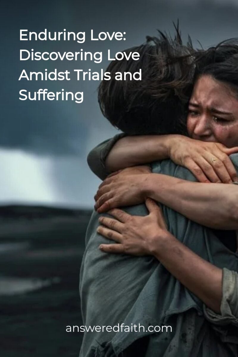 Enduring Love: Discovering Love Amidst Trials and Suffering