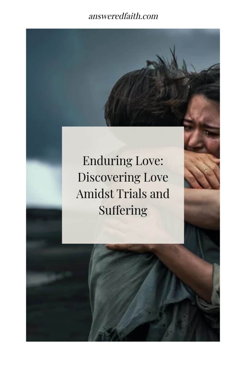 Enduring Love: Discovering Love Amidst Trials and Suffering