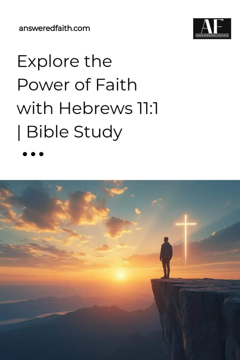 Explore the Power of Faith with Hebrews 11:1 | Bible Study
