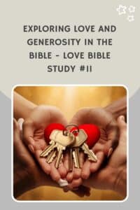 Exploring Love and Generosity in the Bible - Love Bible Study #11