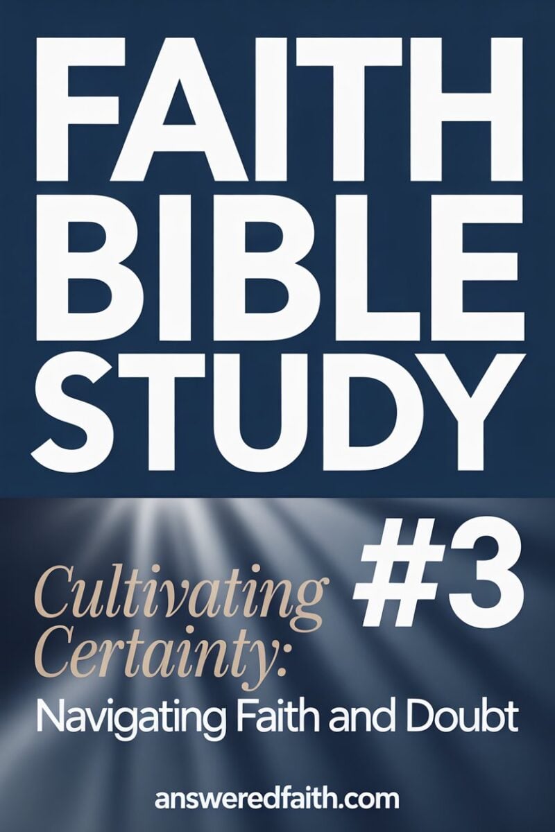 Cultivating Certainty: Navigating Faith and Doubt | Faith Bible Study #3