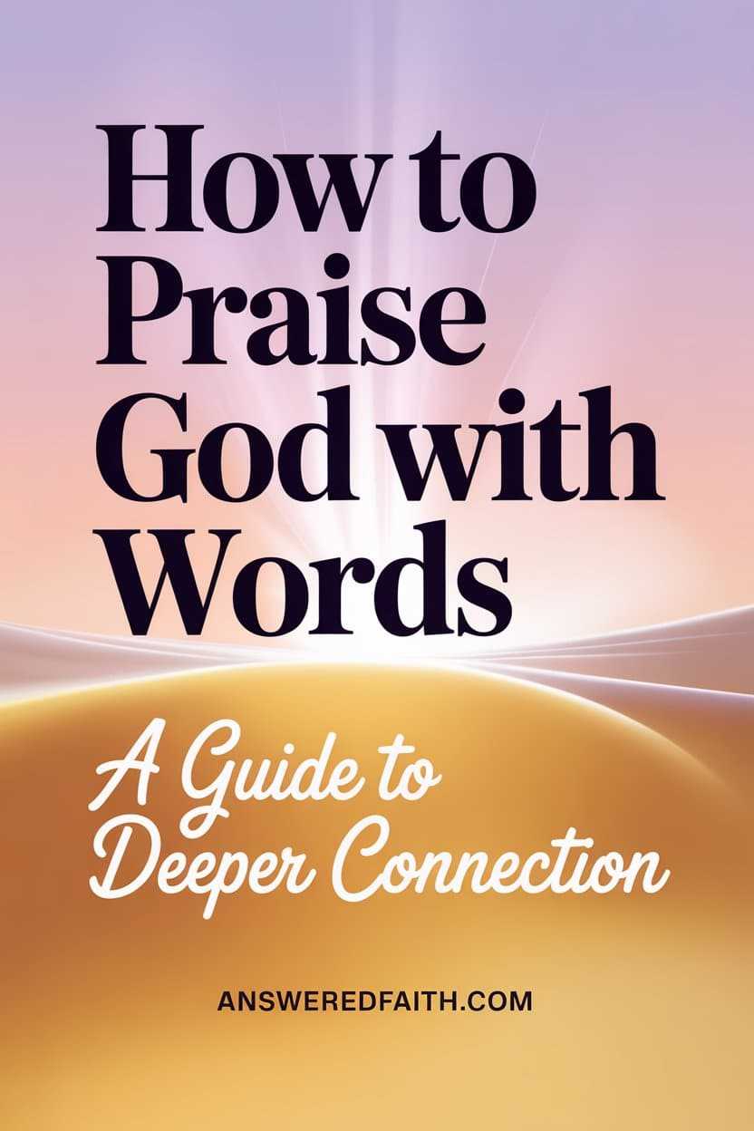 Deepening Your Spiritual Connection: Effective Ways to Praise God with ...