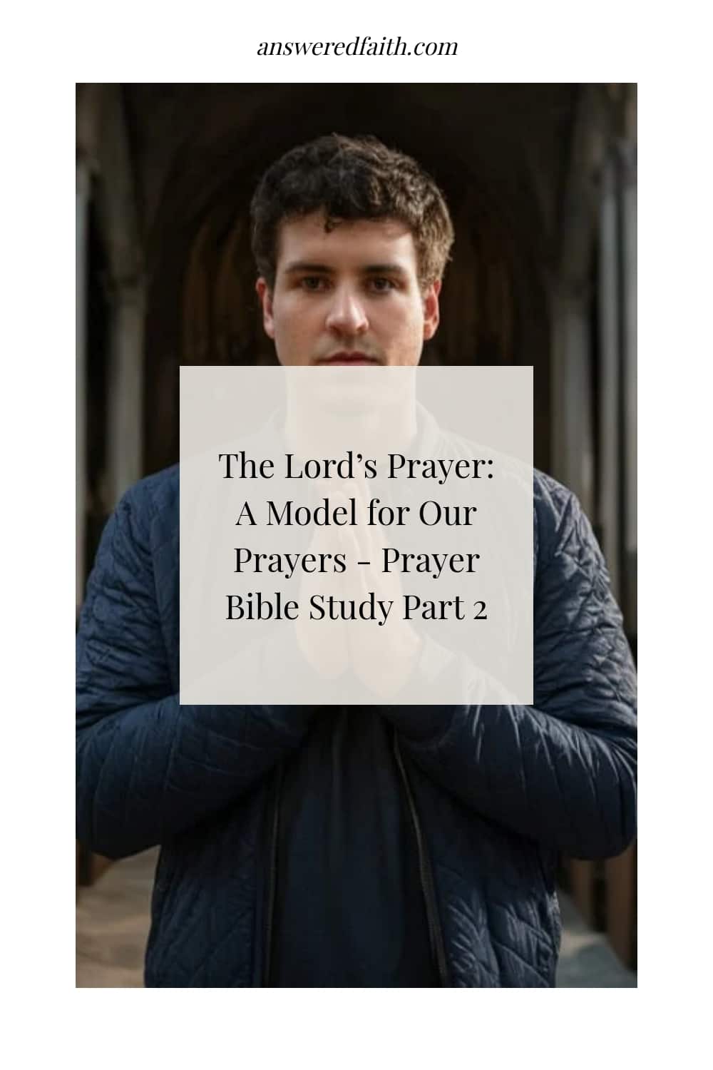 The Lord's Prayer: A Model for Our Prayers - Prayer Bible Study Part 2