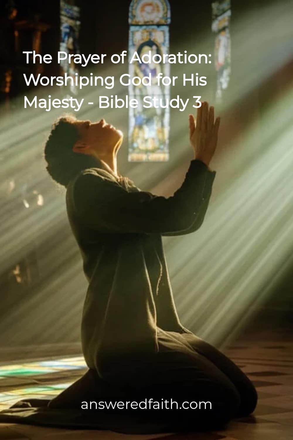 The Prayer of Adoration: Worshiping God for His Majesty - Bible Study 3