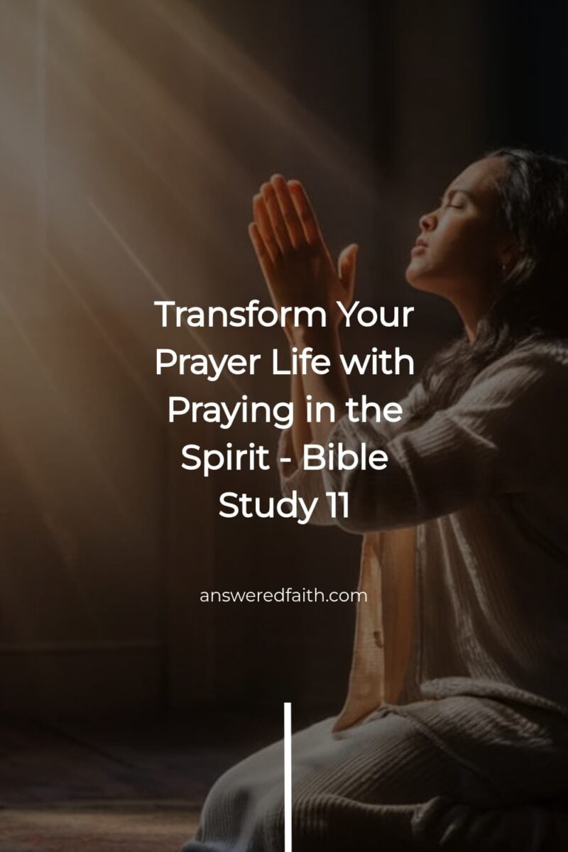 Transform Your Prayer Life with Praying in the Spirit - Bible Study 11