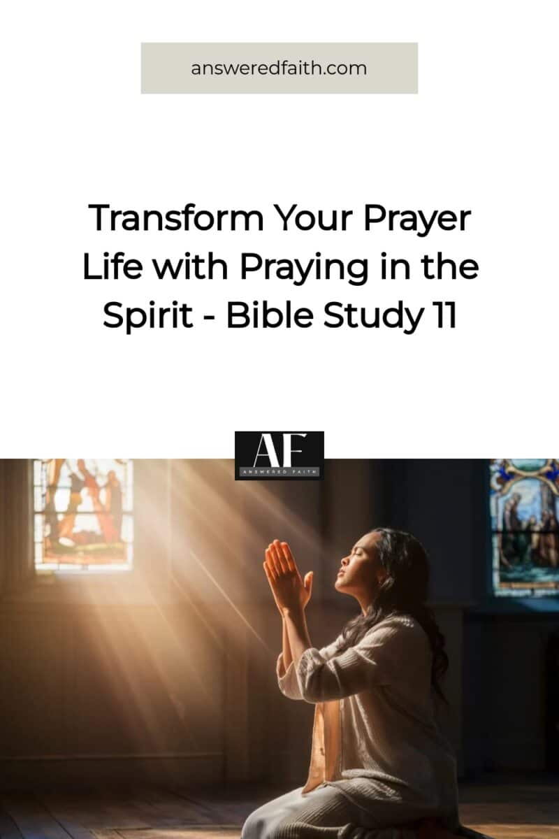 Transform Your Prayer Life with Praying in the Spirit - Bible Study 11