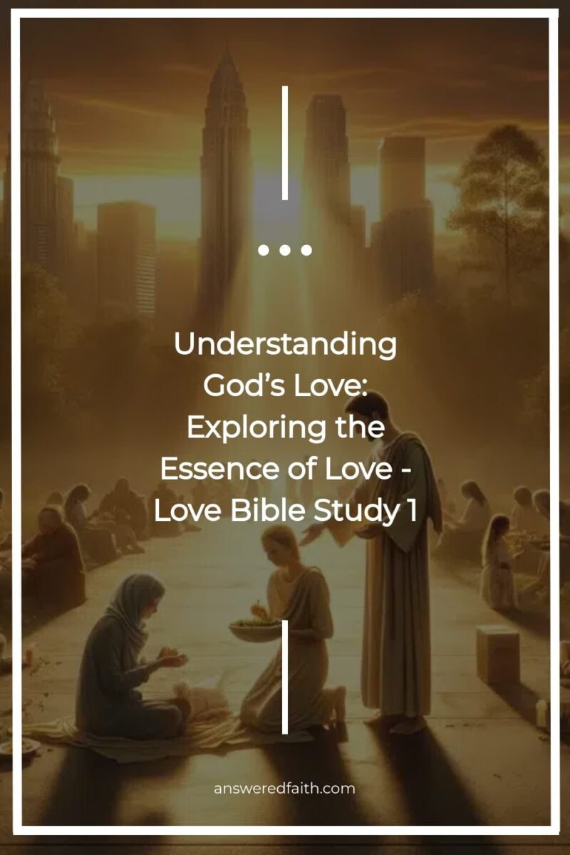 Understanding God's Love: Exploring the Essence of Love - Love Bible ...