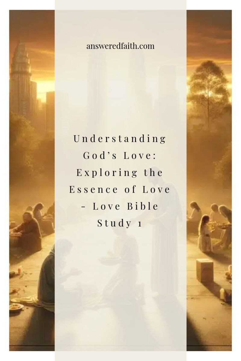Understanding God's Love: Exploring the Essence of Love - Love Bible ...