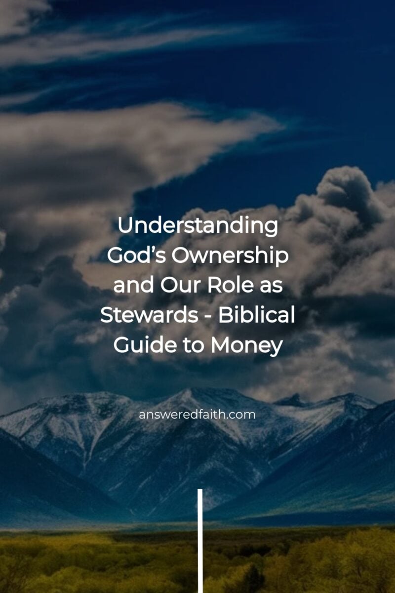 Understanding God's Ownership and Our Role as Stewards - Biblical Guide ...