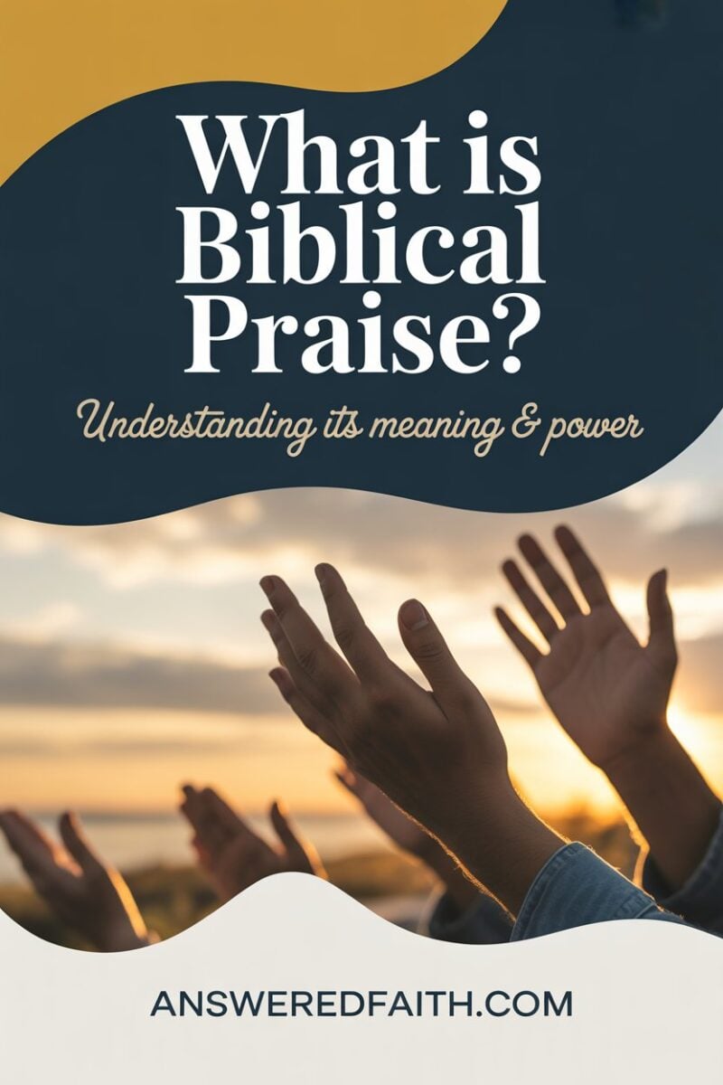 Understanding Praise in the Bible: Meaning & Importance Explained