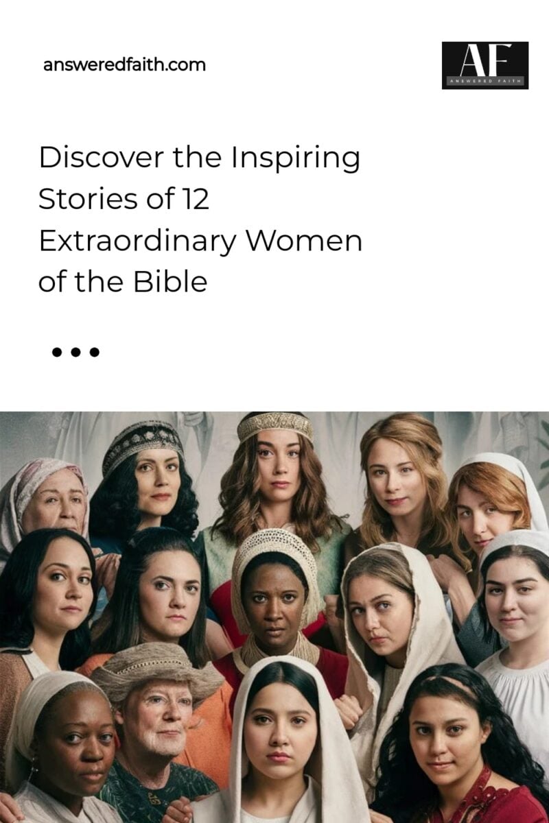 Discover the Inspiring Stories of 12 Extraordinary Women of the Bible