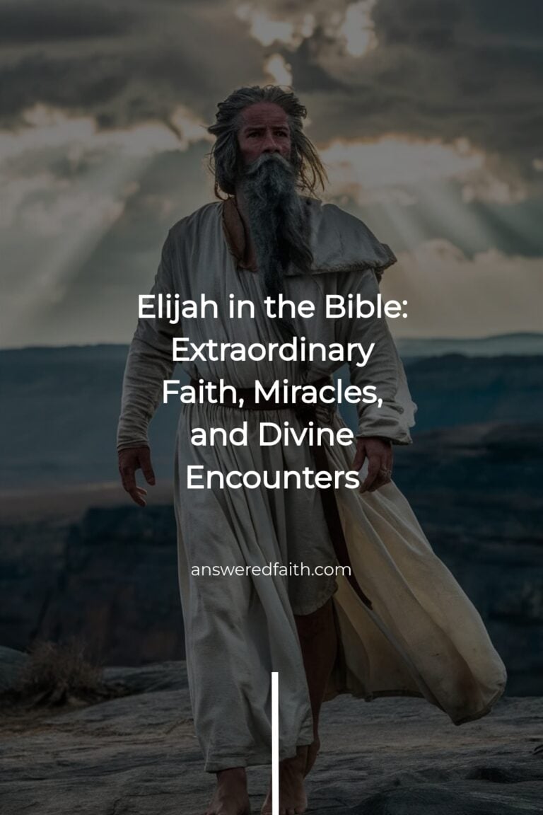 Elijah in the Bible: Extraordinary Faith, Miracles, and Divine Encounters
