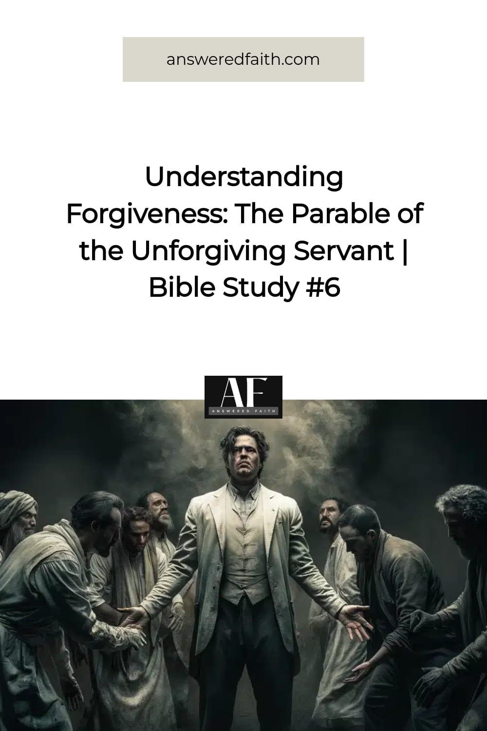 Understanding Forgiveness: The Parable of the Unforgiving Servant ...