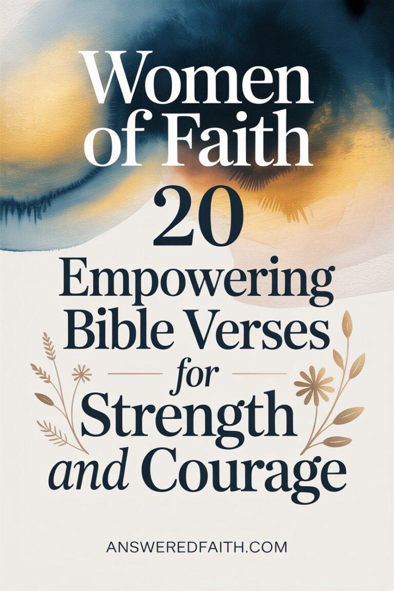 Empowering Women of Faith: 20 Bible Verses for Strength and Courage