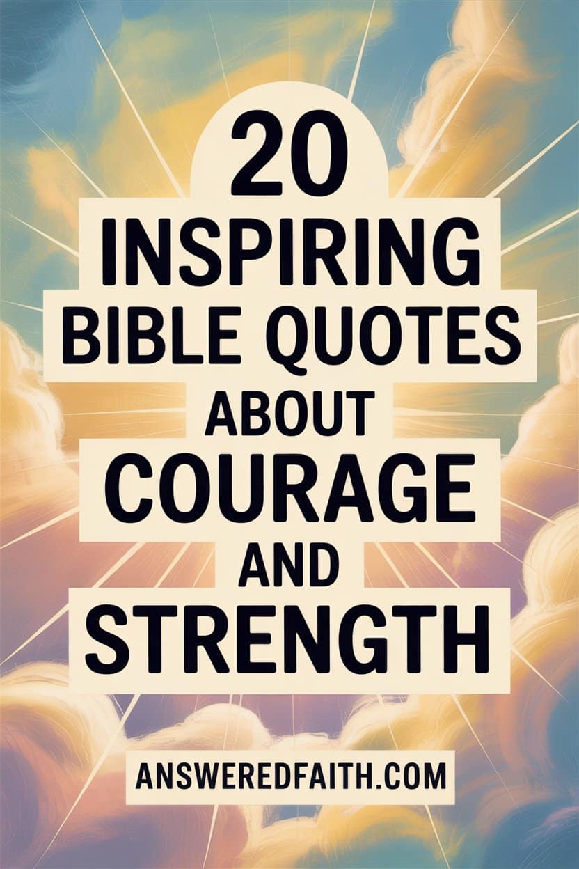 20 Powerful Bible Verses on Courage and Strength | Find Inspiration Today