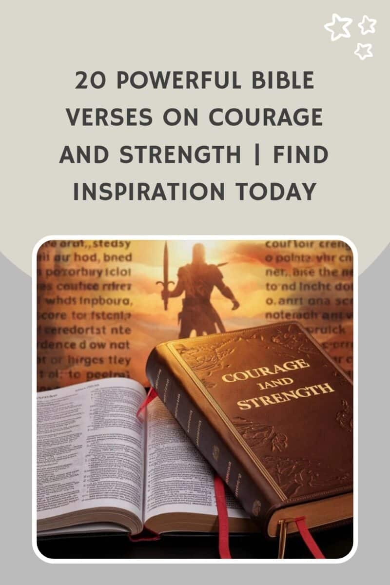 20 Powerful Bible Verses on Courage and Strength | Find Inspiration Today