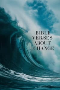 20 Inspiring Bible Verses About Change | Find Encouragement & Wisdom