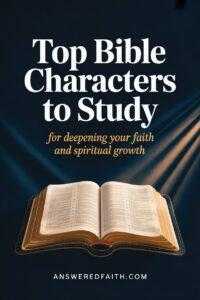 Transform Your Faith: Study Top Bible Characters for Spiritual Growth