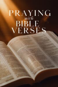 Unleash the Power of Praying with Bible Verses: Transform Your Prayer Life