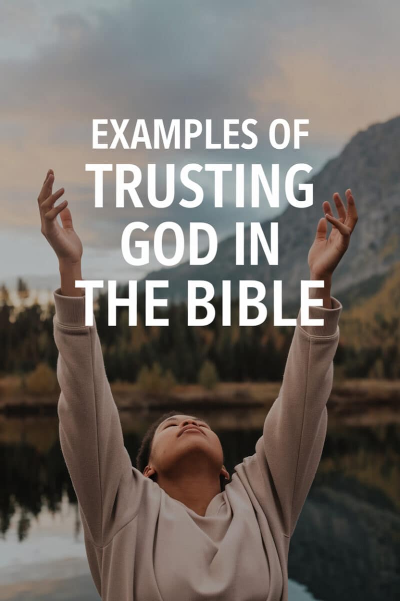 5 Inspiring Examples of Trusting God In The Bible