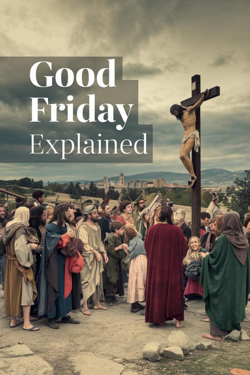Good Friday Explained: Embracing the Cross of Sacrifice