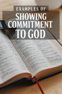5 Powerful Examples of Commitment to God | Strengthen Your Faith Today