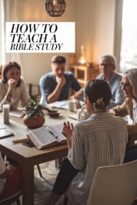 Teach Bible Study Effectively: Tips to Inspire Your Group