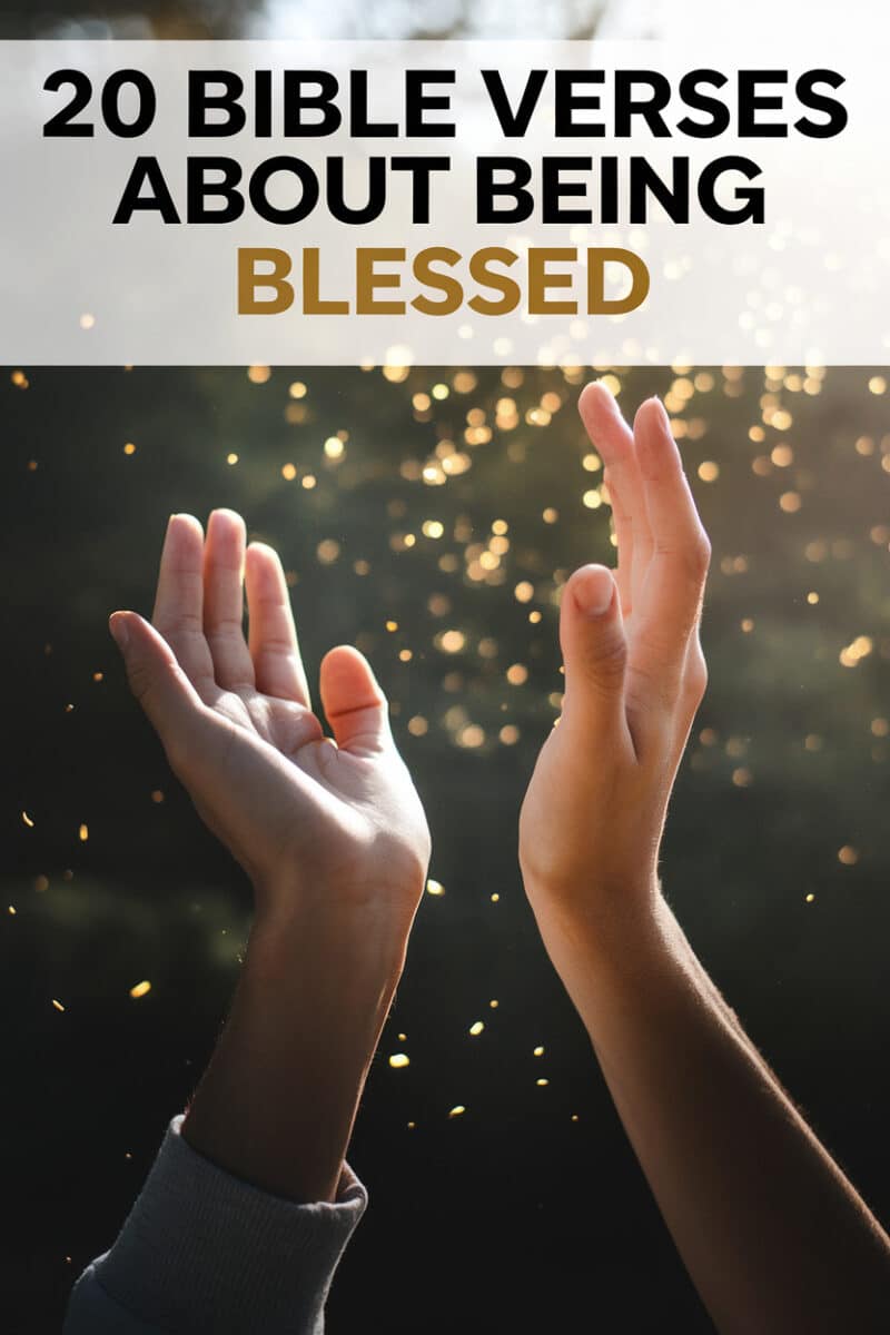 20 Inspiring Bible Verses About Being Blessed